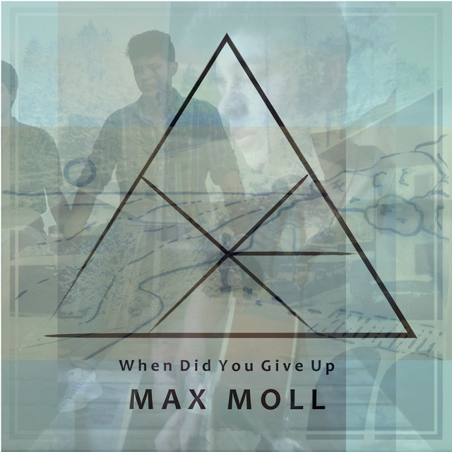 When Did You Give Up - EP by Max Moll | Spotify