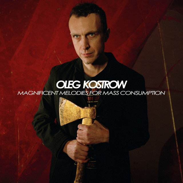 Magnificent Melodies for Mass Consumption - Album by Oleg Kostrow | Spotify