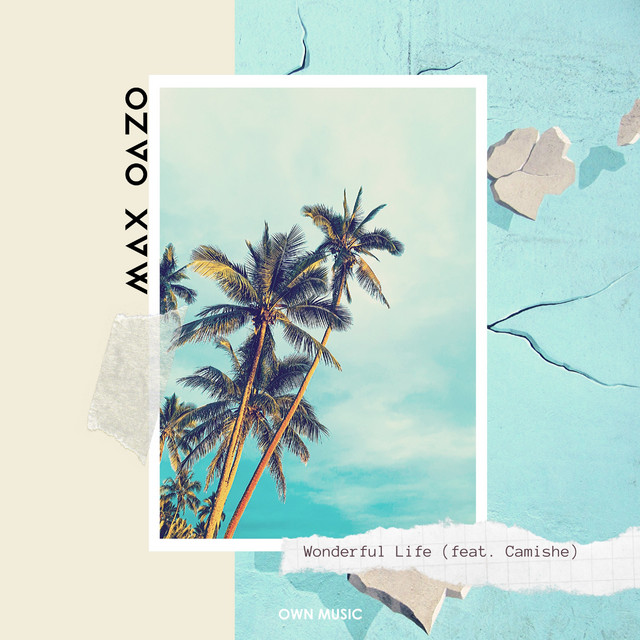 Wonderful Life - Single by Max Oazo | Spotify