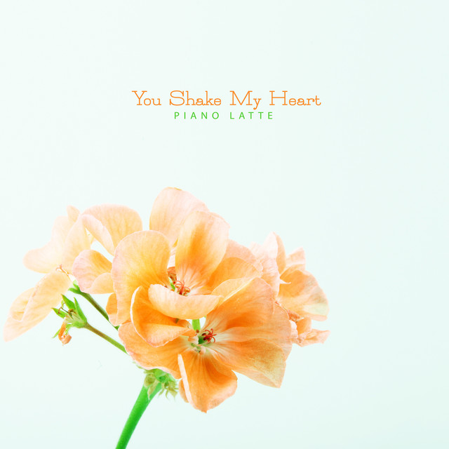 You Shake My Heart - Single by Piano Latte | Spotify