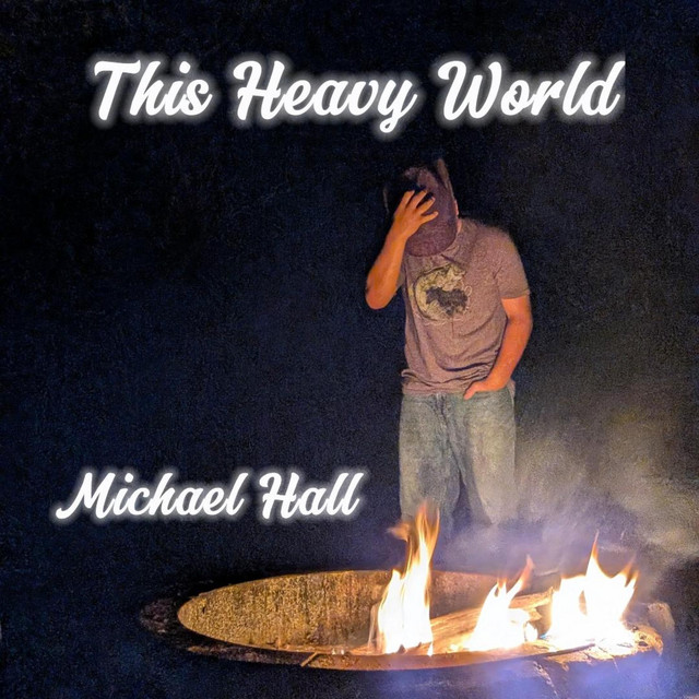 This Heavy World - Album by Michael Hall | Spotify