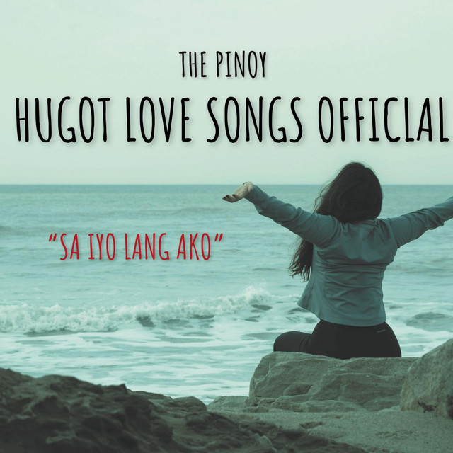 The Pinoy Hugot Love Songs Official: "Sa Iyo Lang Ako" - Single by The ...