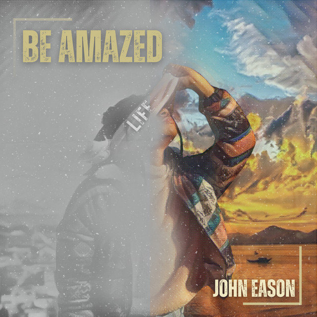 Be Amazed - Single by John Eason | Spotify