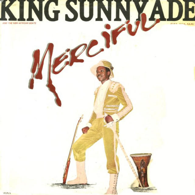 Merciful - Album by King Sunny Ade | Spotify