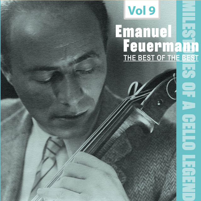 Milestones of a Cello Legend: The Best of the Best - Emanuel Feuermann ...