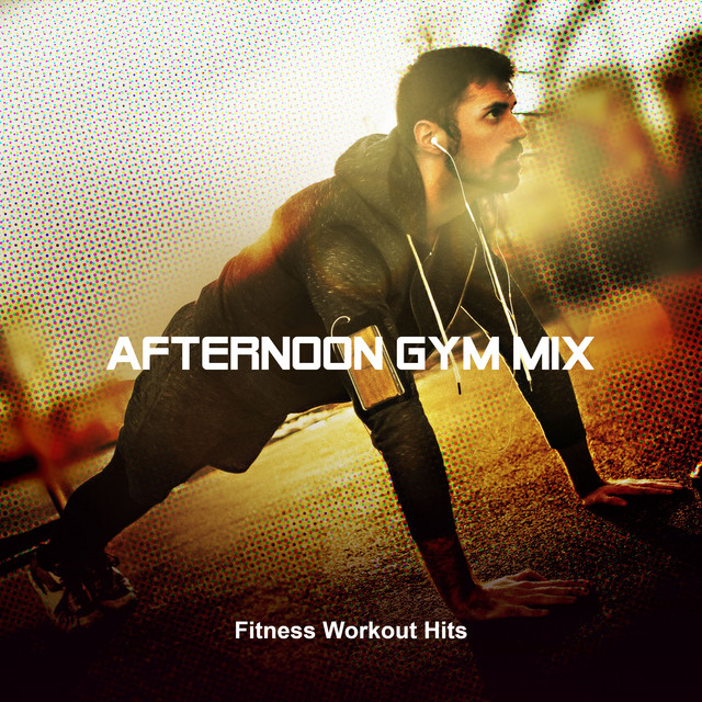 Afternoon Gym Mix - Album by Fitness Workout Hits | Spotify