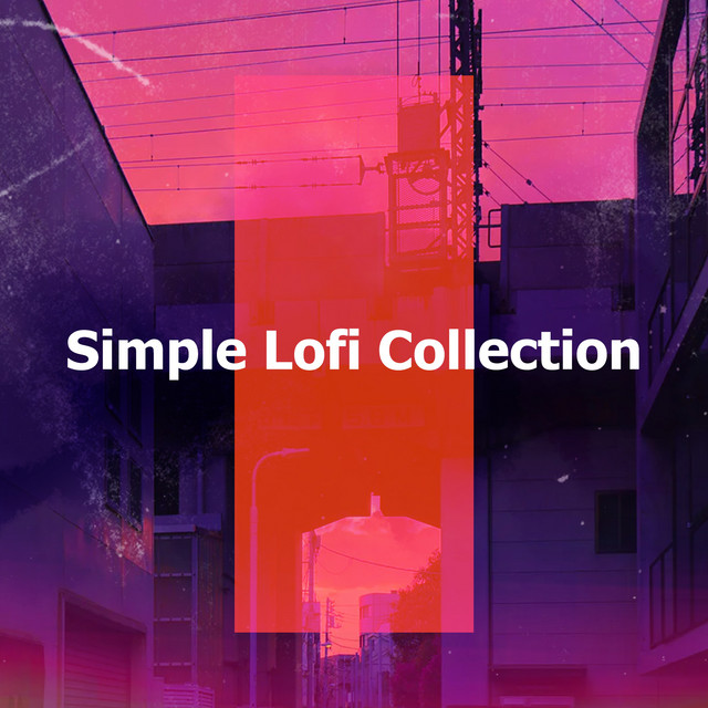 Simple Lofi Collection - Album by Lo-Fi | Spotify