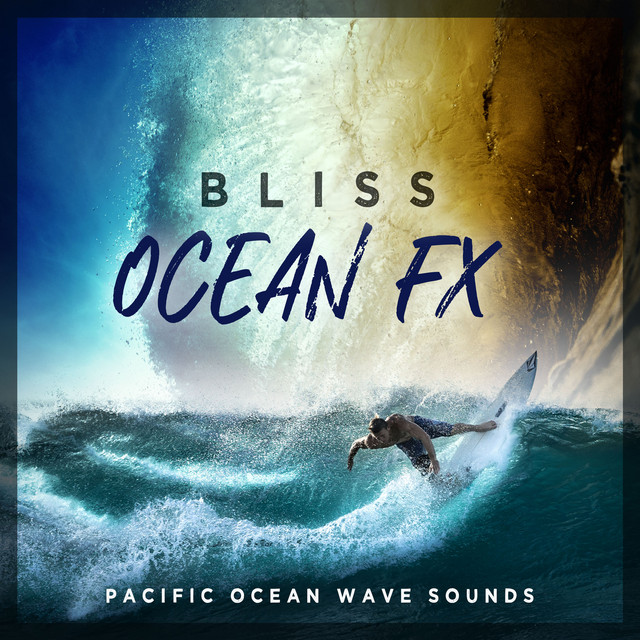 Bliss Ocean FX - Album by Pacific Ocean Wave Sounds | Spotify