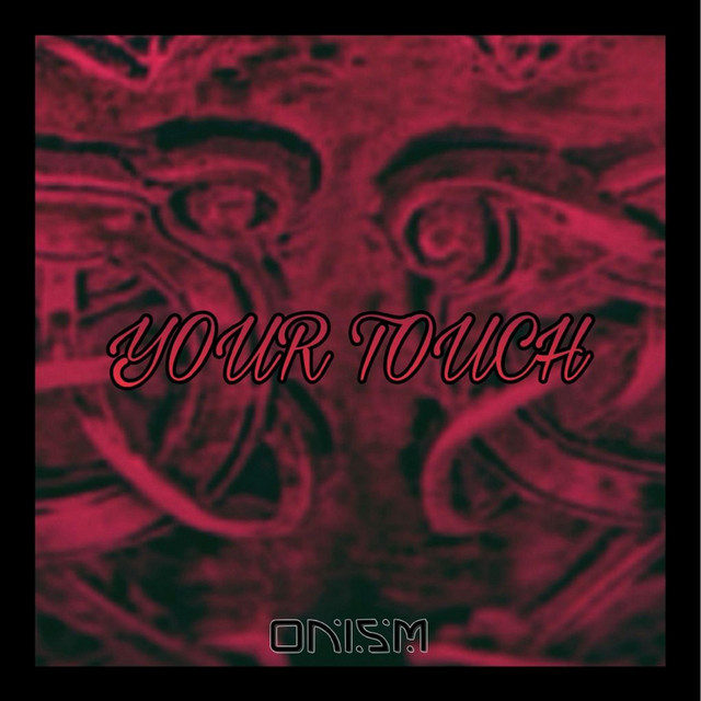 Your Touch - Single by ONISM | Spotify