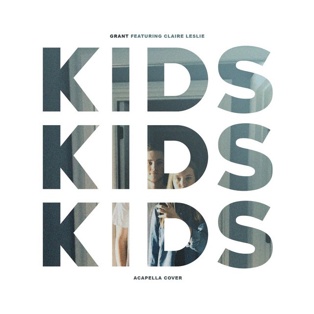 Kids (Acapella) [feat. Claire Leslie] - Single by Grant | Spotify