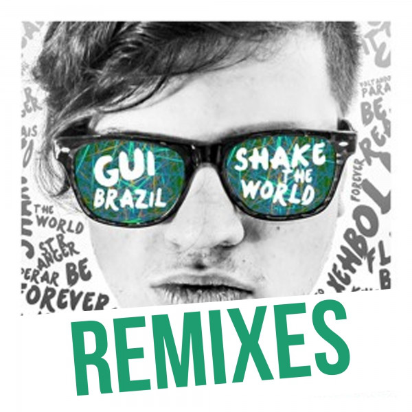 Shake The World (Remixes) - EP by Gui Brazil | Spotify
