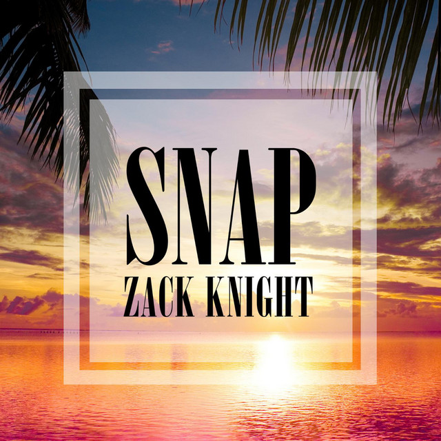 Snap - song and lyrics by Zack Knight | Spotify