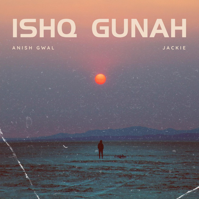 Ishq Gunah - song and lyrics by Jackie, Anish Gwal | Spotify