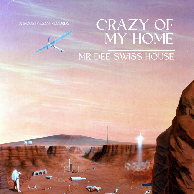 Crazy Of My Home - Album by Mr Dee Swiss House | Spotify