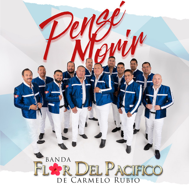 Pense Morir - Single by Banda Flor Del Pacifico de Carmelo Rubio | Spotify