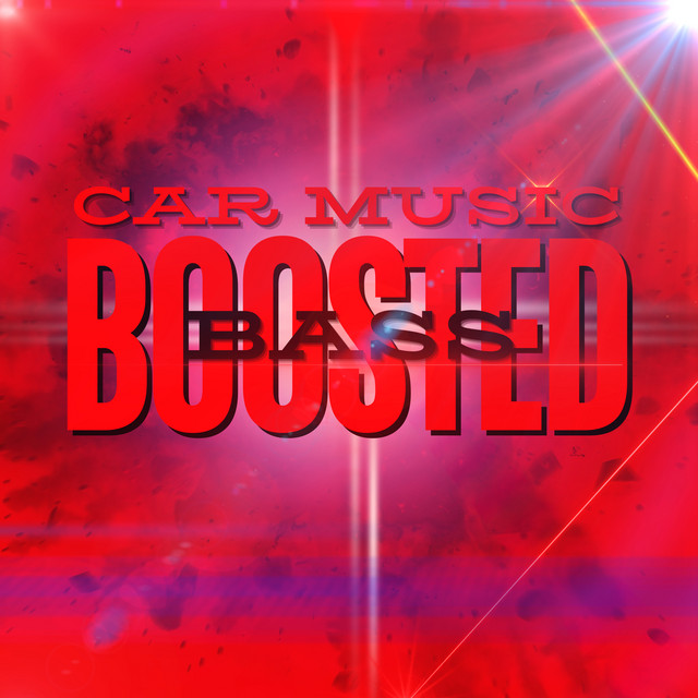 Bass Boosted Car Music - Album by Bass Boosted Beats | Spotify