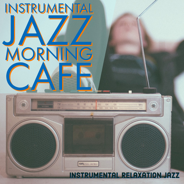 Instrumental Jazz Morning Cafe - Album by Instrumental Relaxation Jazz ...