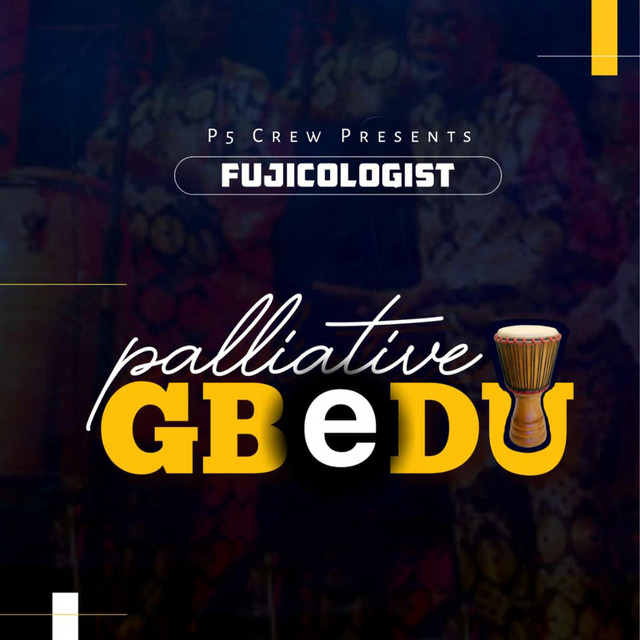 Palliative Gbedu - Single by FUJICOLOGIST | Spotify