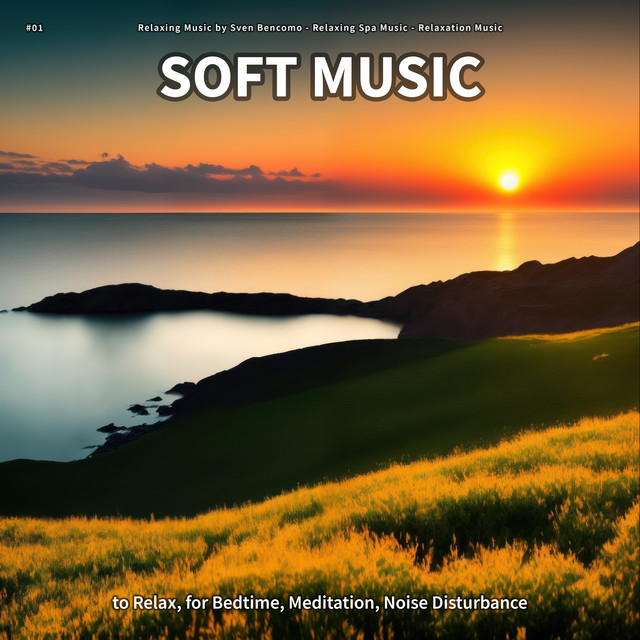 #01 Soft Music to Relax, for Bedtime, Meditation, Noise Disturbance ...