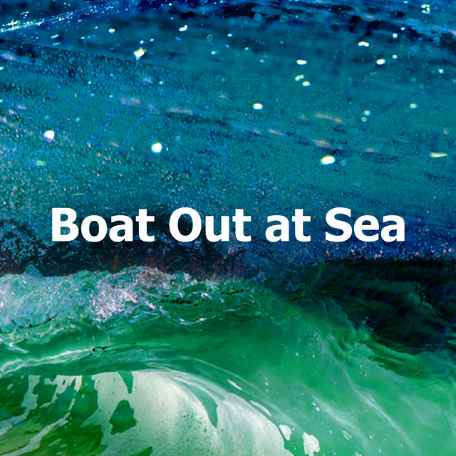 Boat Out at Sea - Album by Ocean Sounds FX | Spotify