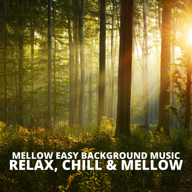 Relax, Chill & Mellow - Album by Mellow Easy Background Music | Spotify