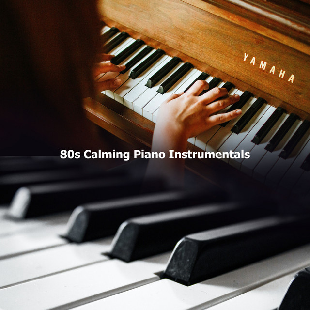 80s Calming Piano Instrumentals ! ! ! ! ! - Album by 80s Super Hits ...