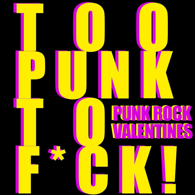 Too Punk To F*ck! Punk Rock Valentines - Compilation by Various Artists ...