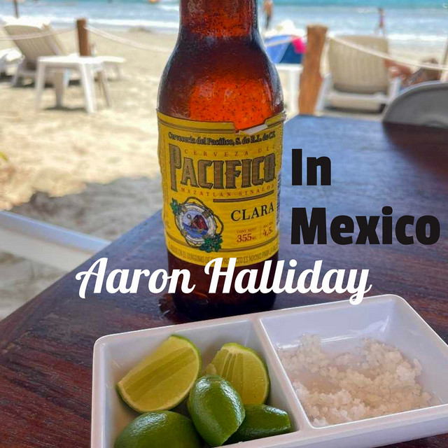 Pacifico in Mexico - song and lyrics by Aaron Halliday | Spotify