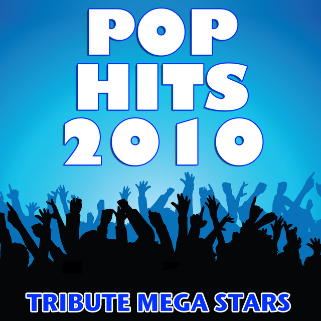 Pop Hits 2010 - Album by Tribute Mega Stars | Spotify