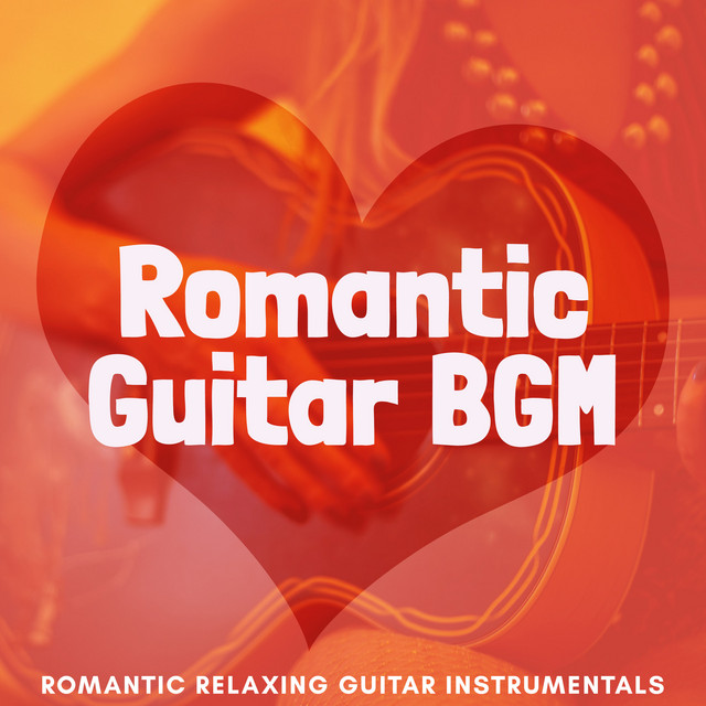 Romantic Guitar BGM - Album by Romantic Relaxing Guitar Instrumentals ...