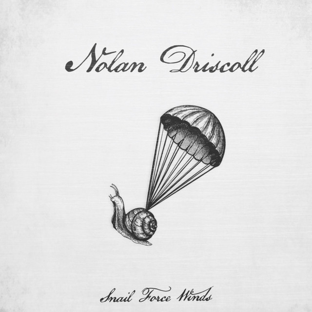 Snail Force Winds - EP by Nolan Driscoll | Spotify