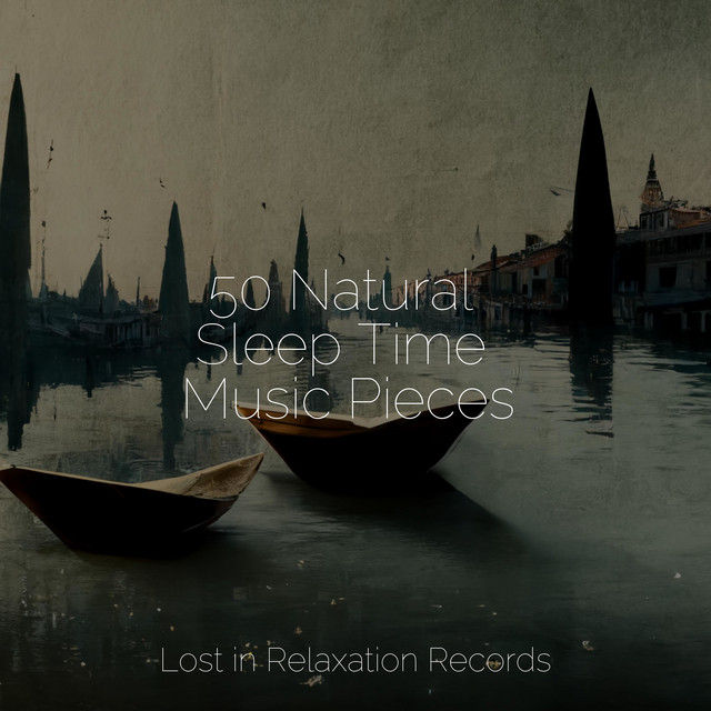 50 Natural Sleep Time Music Pieces - Album by Soothing Sounds | Spotify