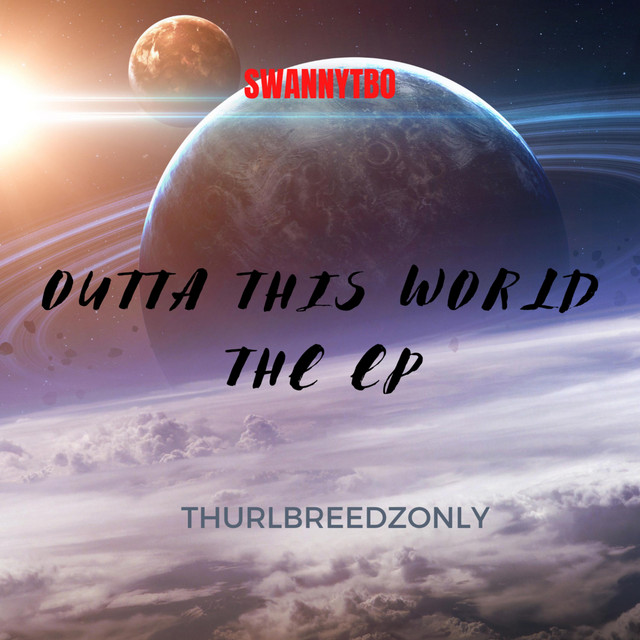 Outta This World - EP by SwannTb | Spotify