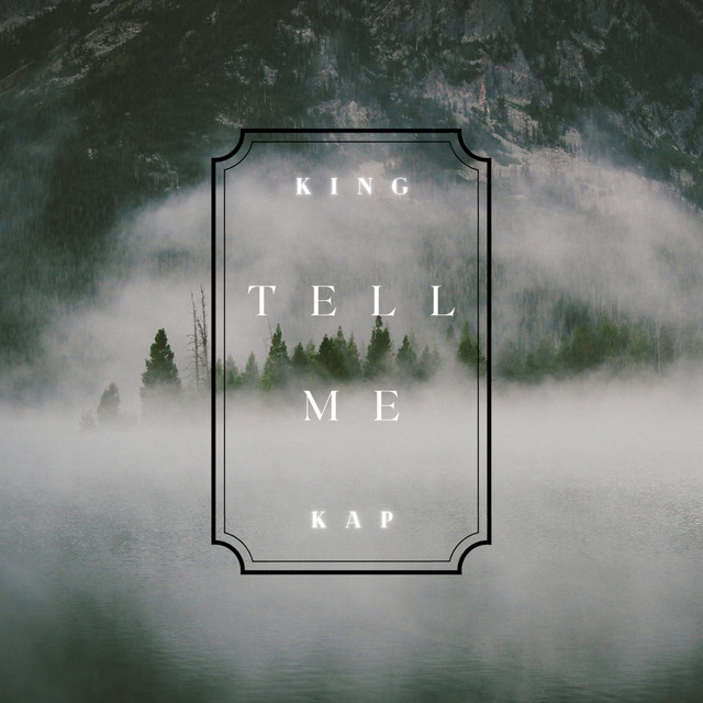Tell Me - Single by King Kap | Spotify