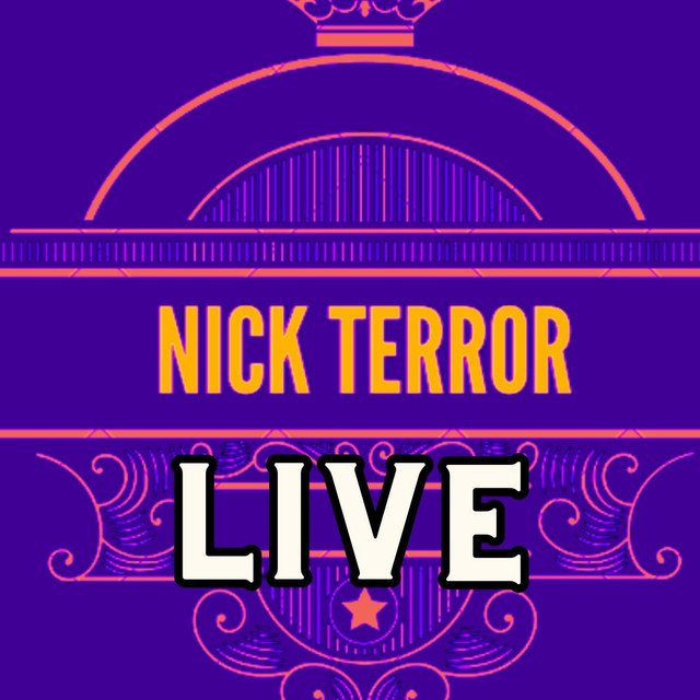 Nick Terror LIVE - Album by Nick Terror | Spotify