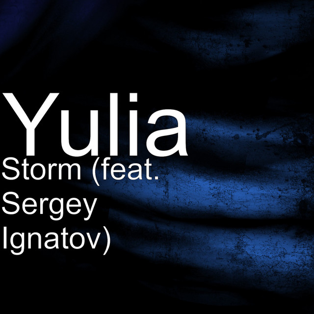 Storm (feat. Sergey Ignatov) - Single by Yulia | Spotify