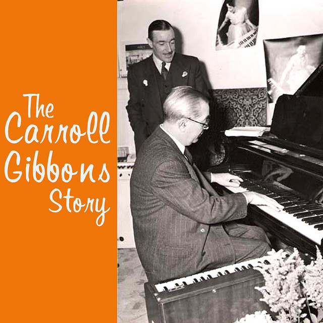 The Carroll Gibbons Story - Compilation by Various Artists | Spotify