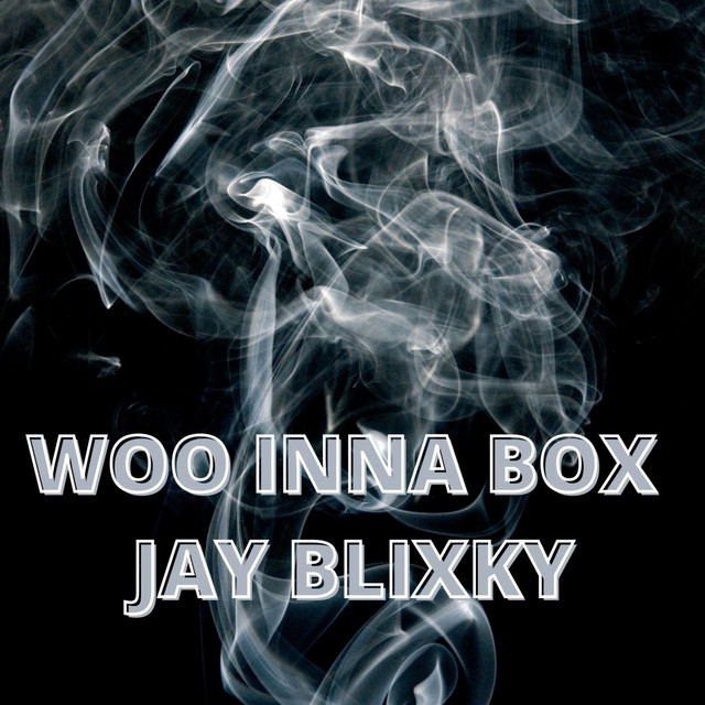 Woo Inna Box - Single by Jay Blixky | Spotify
