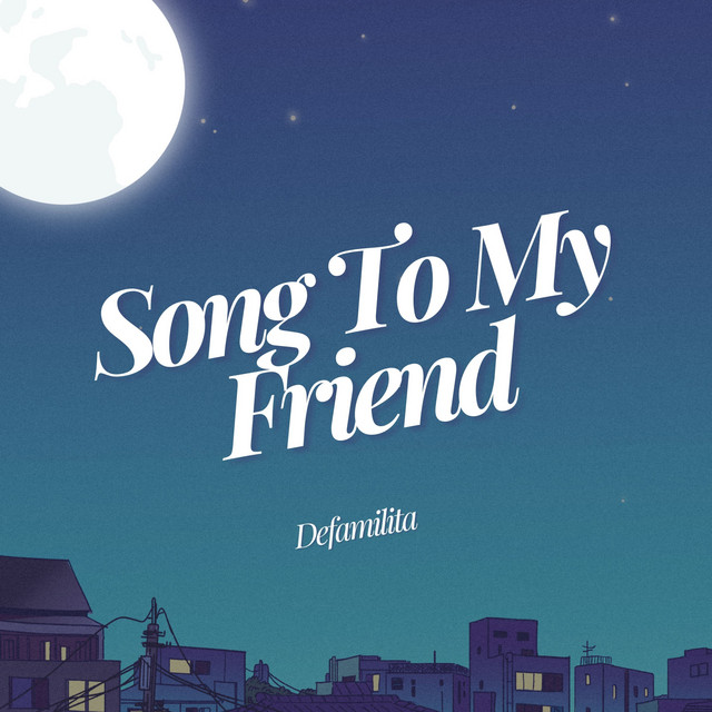 Song to My Friend - song and lyrics by Defamilita | Spotify