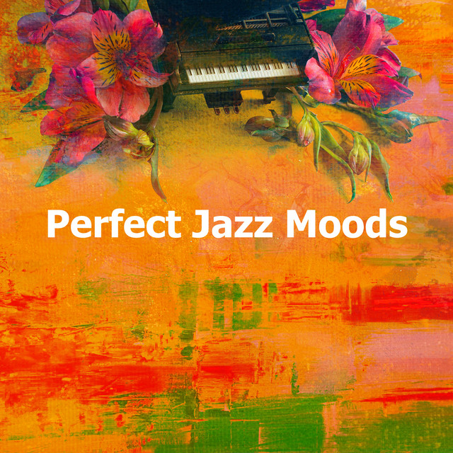 Perfect Jazz Moods - Album by Soft Jazz Mood | Spotify