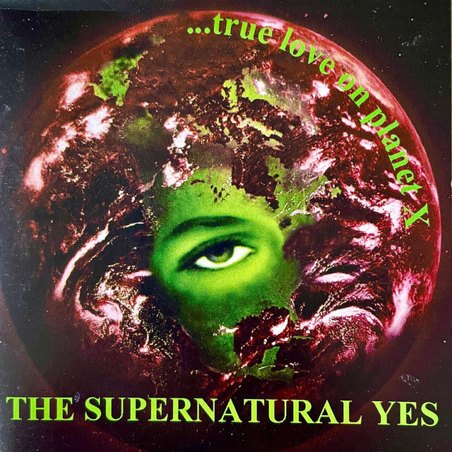 True Love on Planet X - Album by The Supernatural Yes | Spotify