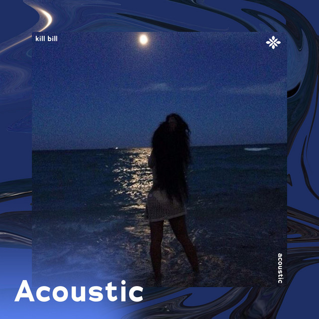 kill bill - acoustic - Single by sunkissed | Spotify
