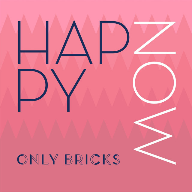 BPM and key for Happy Now by Only Bricks | Tempo for Happy Now ...