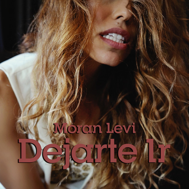 Dejarte Ir - Single by Moran Levi | Spotify