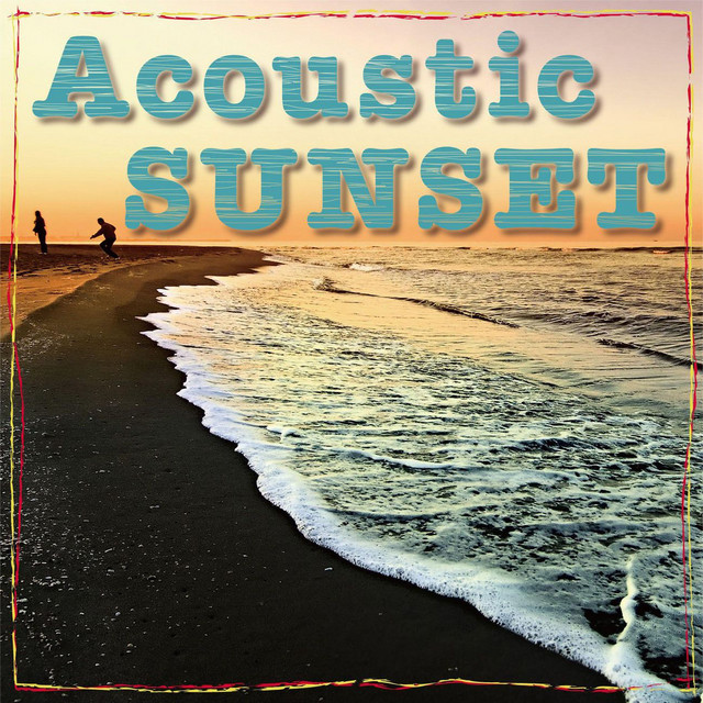 Acoustic Sunset - Compilation by Various Artists | Spotify