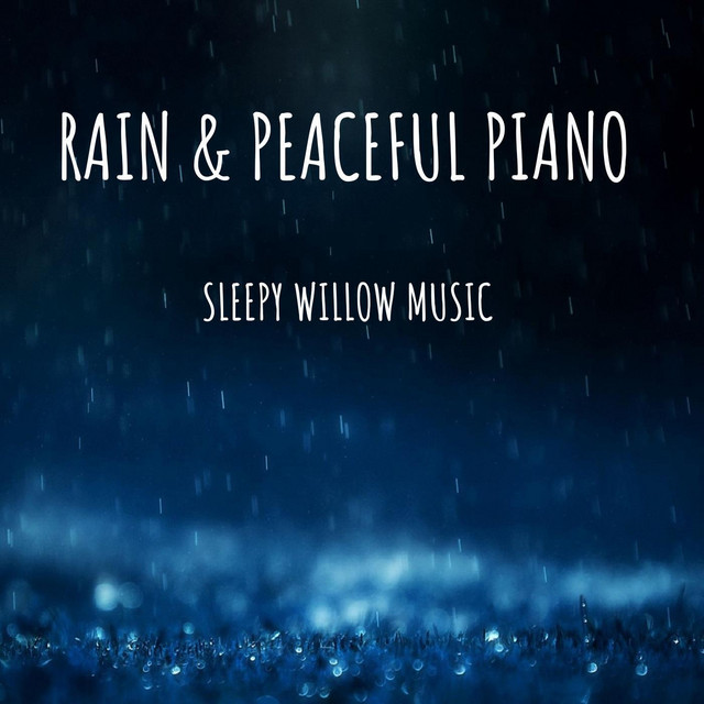 Rain & Peaceful Piano - Album by Sleepy Willow Music | Spotify
