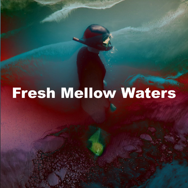 Fresh Mellow Waters - Album by Water Effects Center | Spotify