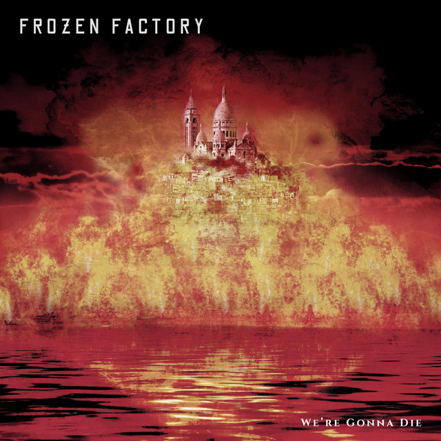 We're Gonna Die - Single by Frozen Factory | Spotify