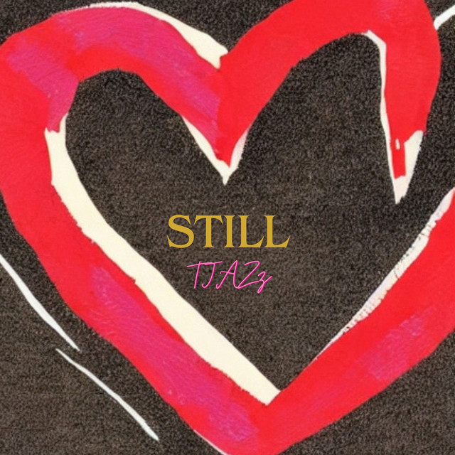 Still - Single by TJAZz | Spotify