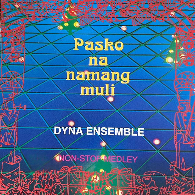 Pasko Na Namang Muli (Medley) - Album by Dyna Ensemble | Spotify